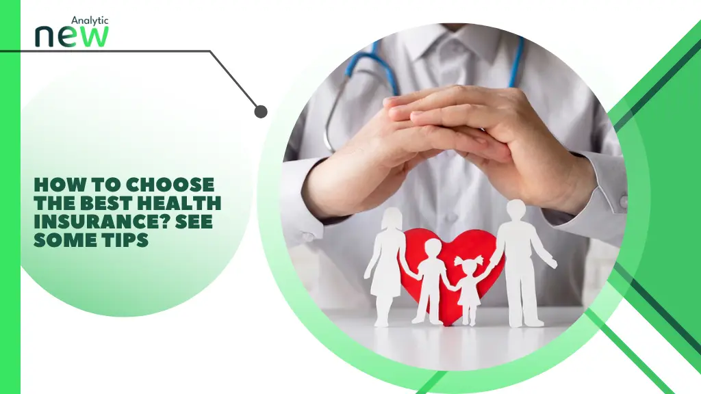 How to choose the best health insurance? See some tips