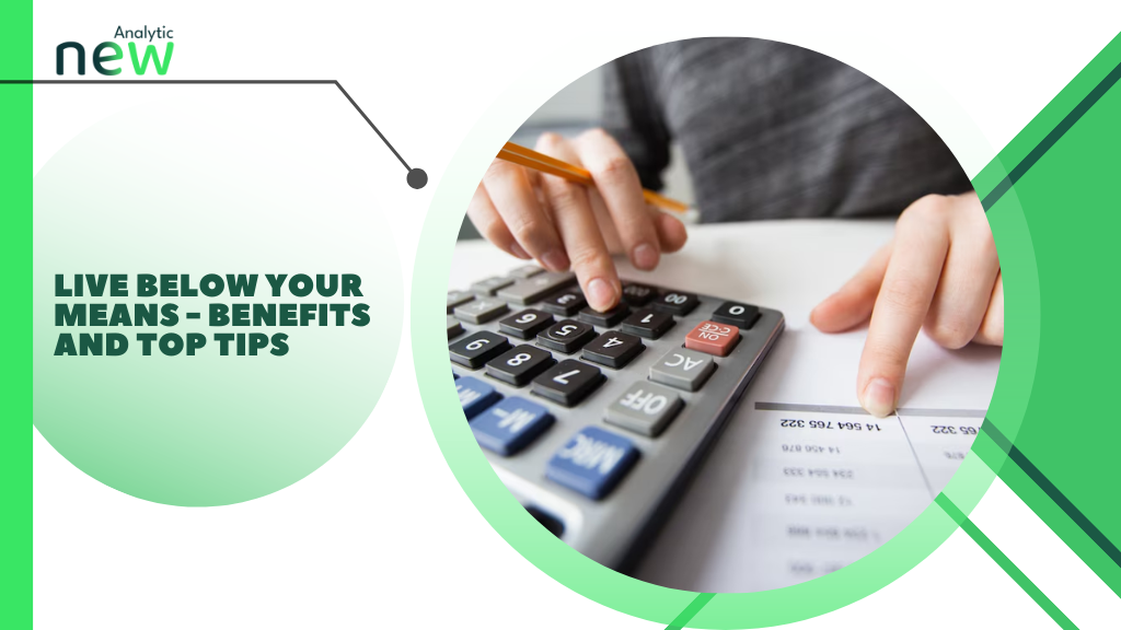 Live below your means – Benefits and top tips