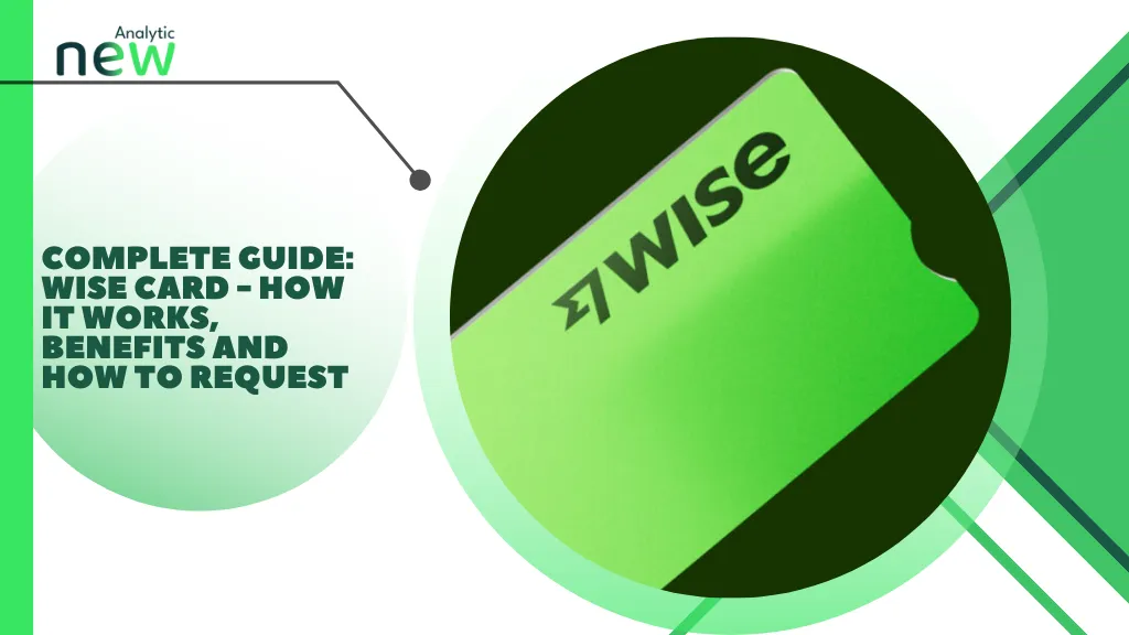 Complete Guide: Wise Card – How It Works, Benefits and How to Request