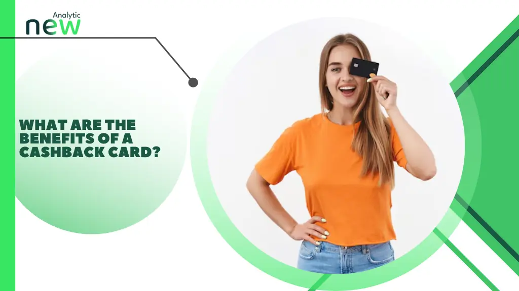 What are the benefits of a cashback card?