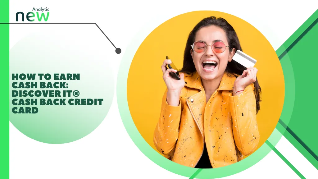 How to earn cash back: Discover it® Cash Back Credit Card