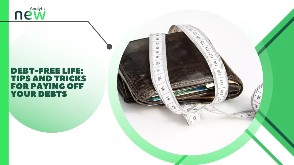 Debt-free life: tips and tricks for paying off your debts
