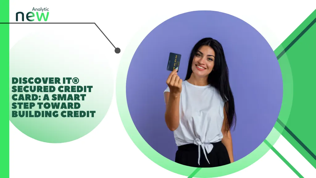 Discover it® Secured Credit Card: A Smart Step Toward Building Credit