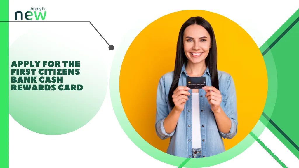 Apply for the First Citizens Bank Cash Rewards Card