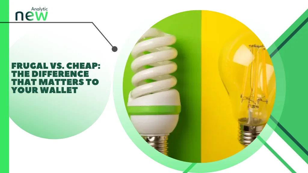 Frugal vs. Cheap: The Difference That Matters to Your Wallet