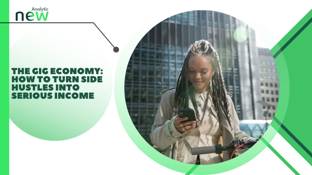 The Gig Economy: How to Turn Side Hustles into Serious Income ...
