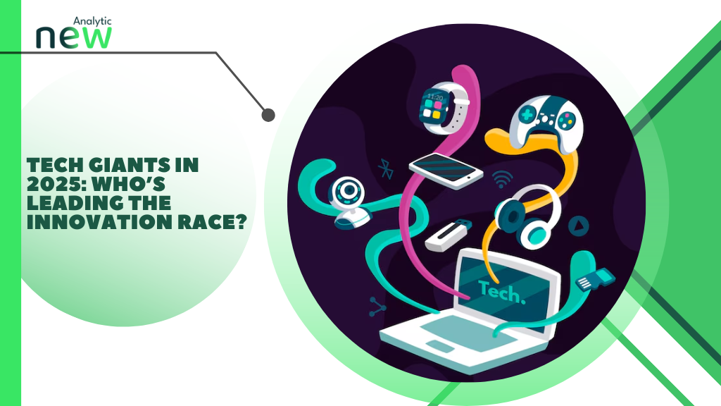 Tech Giants in 2025: Who’s Leading the Innovation Race?