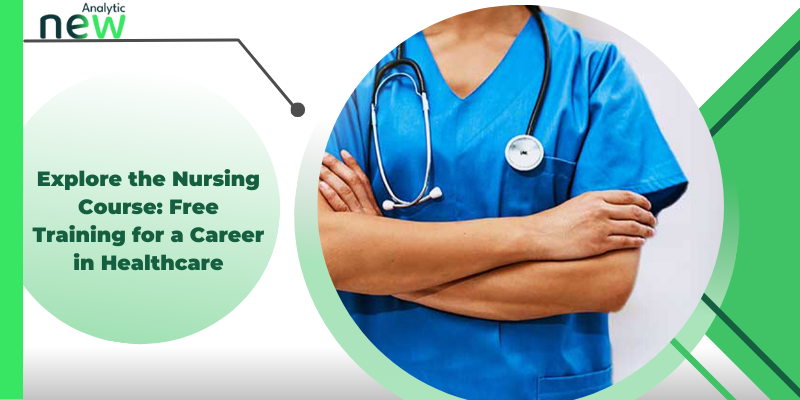 Explore the Nursing Course: Free Training for a Career in Healthcare