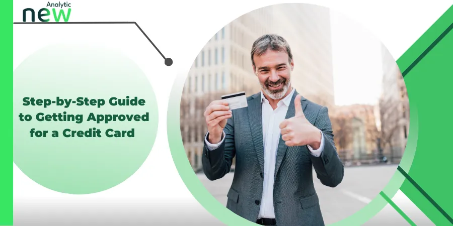 Step-by-Step Guide to Getting Approved for a Credit Card