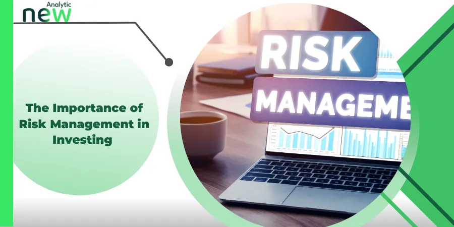 The Importance of Risk Management in Investing