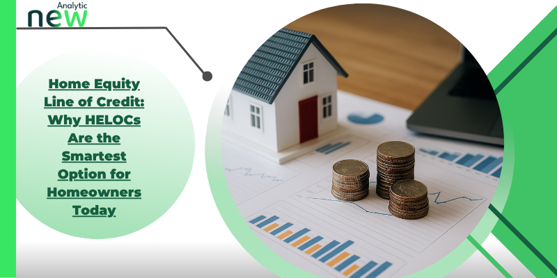 Home Equity Line of Credit: Why HELOCs Are the Smartest Option for ...